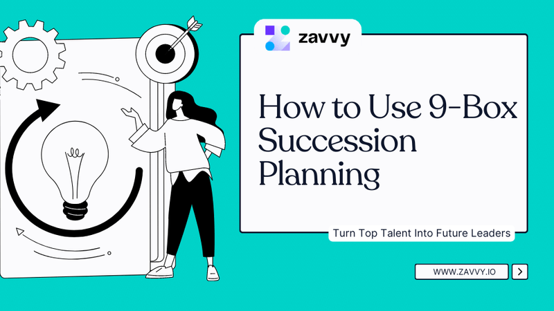 How to Use 9-Box Succession Planning to Turn Top Talent Into Future Leaders | Zavvy